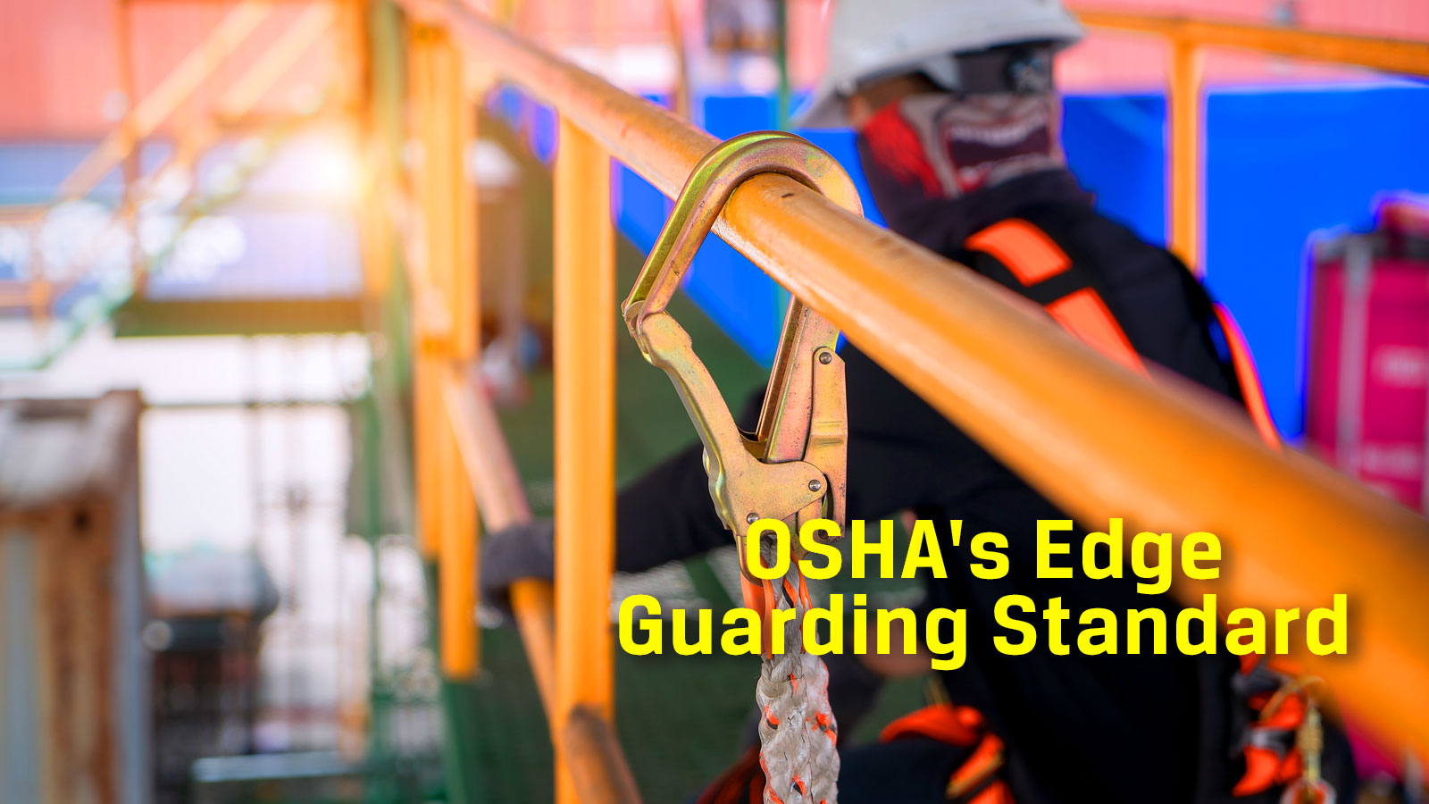 Understanding OSHA's Edge Guarding Standard: A Comprehensive Guide