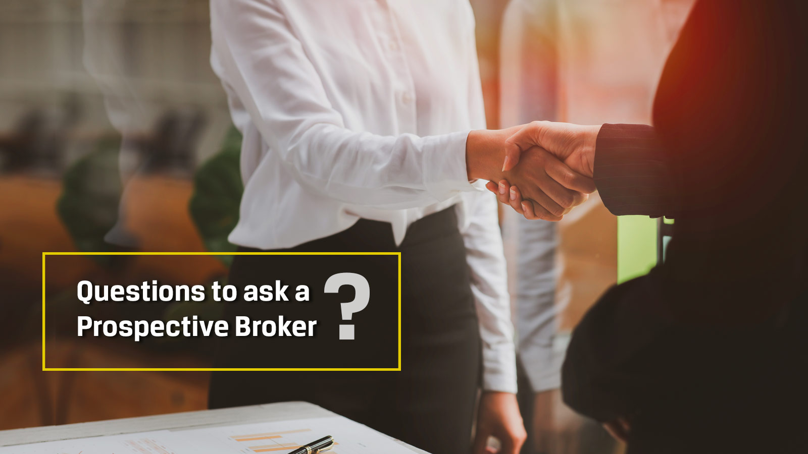 Questions to ask a Prospective Broker